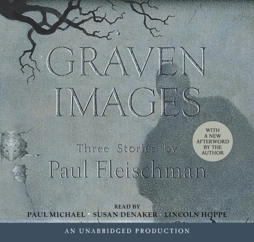 Graven Images: Fleischman, Paul, Michael, Paul, Denaker, Susan, Hoppe, Lincoln: 9780307284082 ...