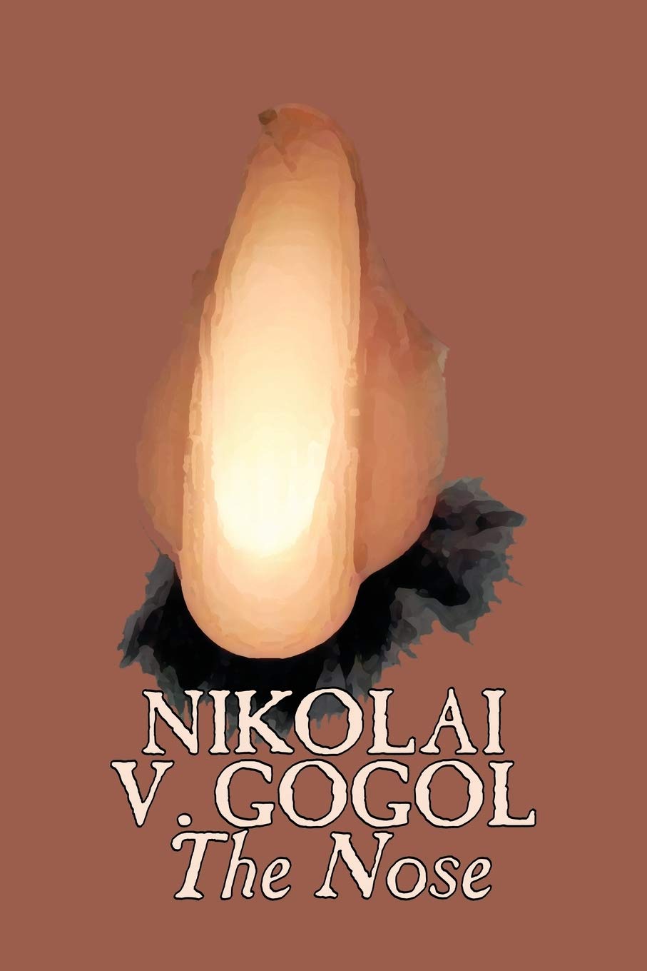 Amazon.com: The Nose: 9781606645208: Gogol, Nikolai Vasilevich: Books