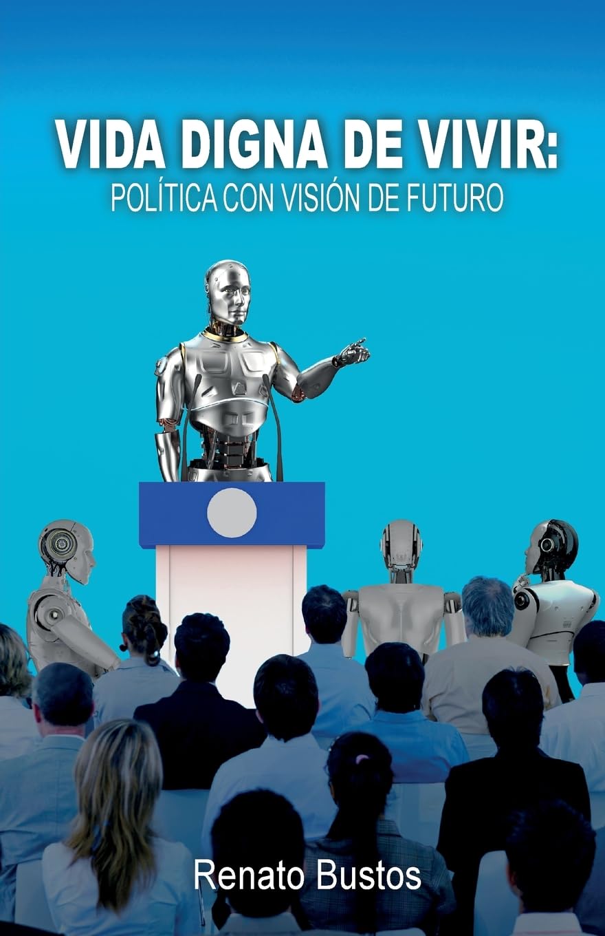 Vida digna de vivir: Política con visión de futuro (Spanish Edition ...