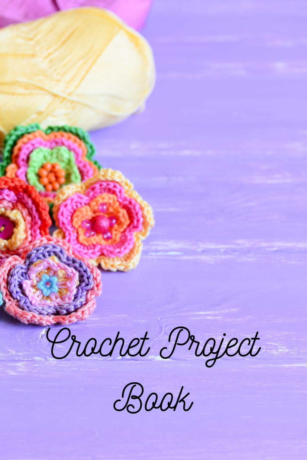 Crochet Project Book: Plan, Design and Create a crochet project ...
