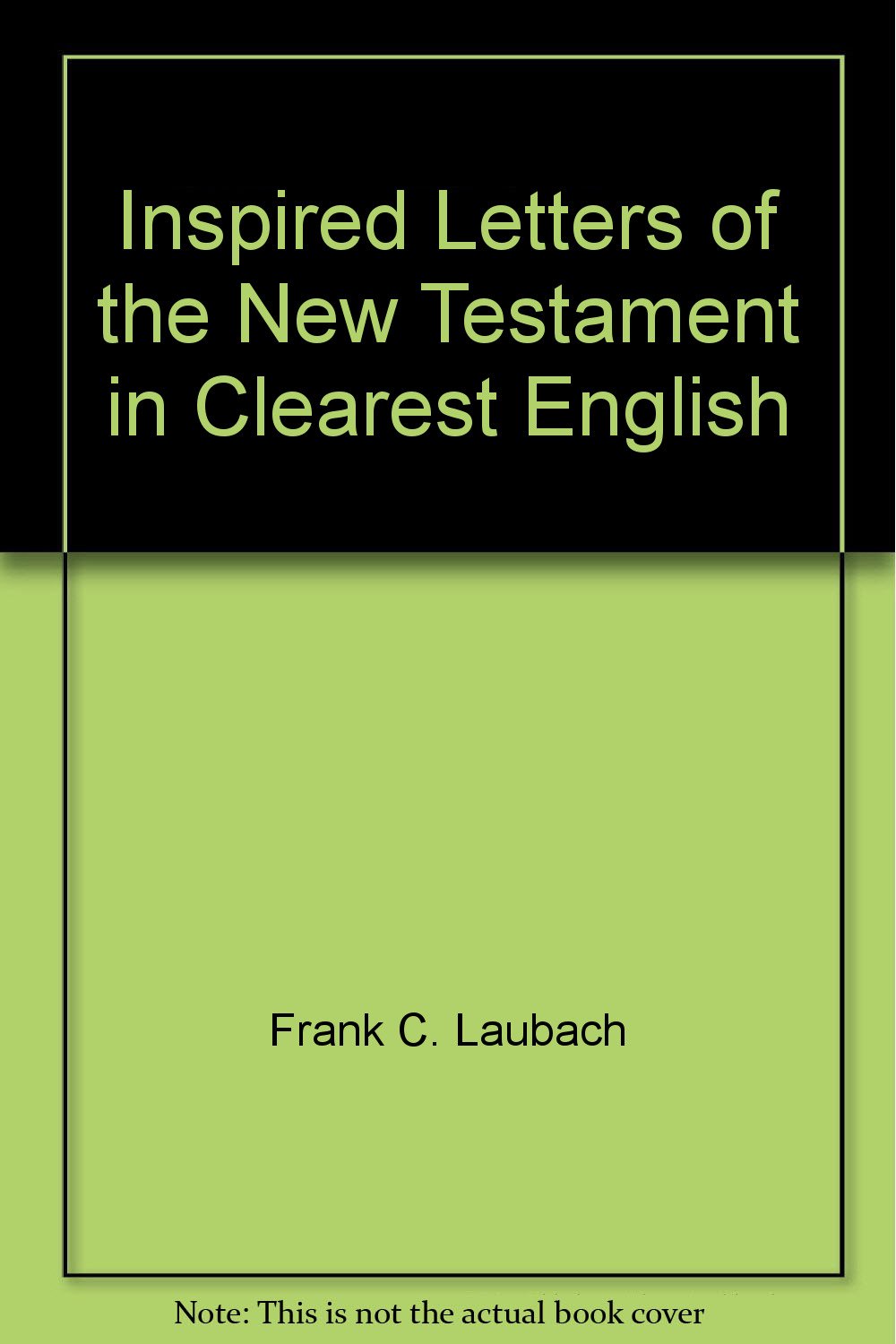 Inspired Letters In Clearest English: Laubach, Frank C. (prepared by ...