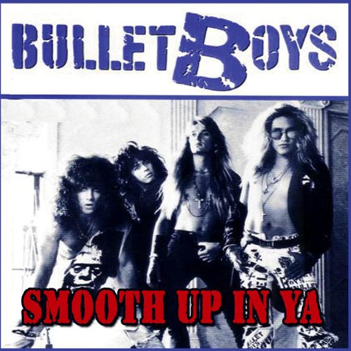 Play Smooth Up In Ya by Bullet Boys on Amazon Music