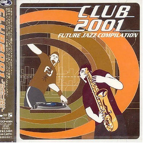 Amazon.co.jp: CLUB 2001-future jazz compilation-: ミュージック