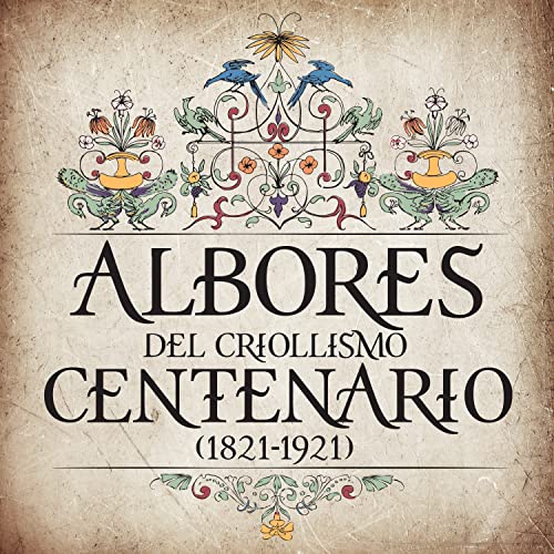 Amazon MusicでAlbores del CriollismoのAlbores del Criollismo Centenario ...