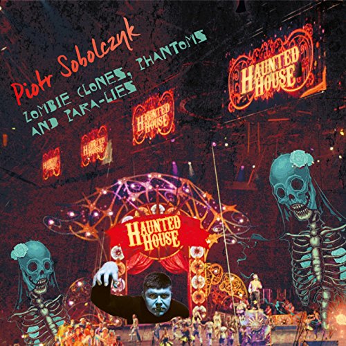 Amazon.co.jp: Zombie Clones, Phantoms & Para-Lies : Piotr Sobolczyk ...