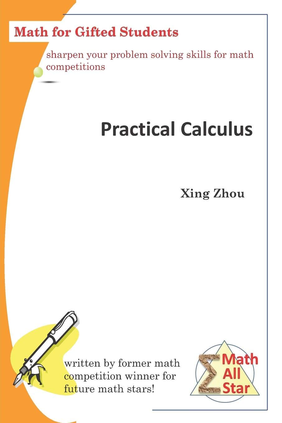Practical Calculus: Math for Gifted Students: Zhou, Xing: 9781081091385 ...