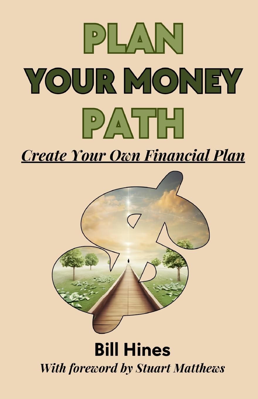 Plan Your Money Path: Create Your Own Financial Plan: Hines, Bill ...