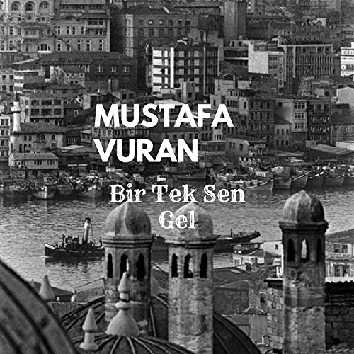 Amazon.co.jp: Bir Tek Sen Gel : Mustafa Vuran: Digital Music