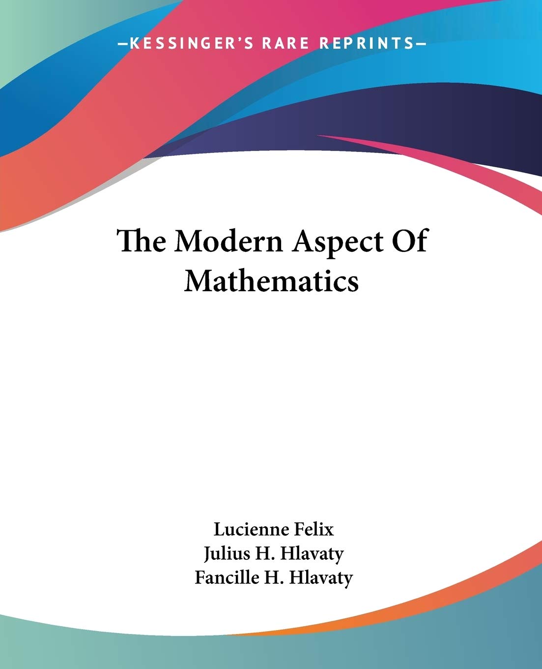 Amazon.com: The Modern Aspect Of Mathematics: 9780548391617: Felix ...