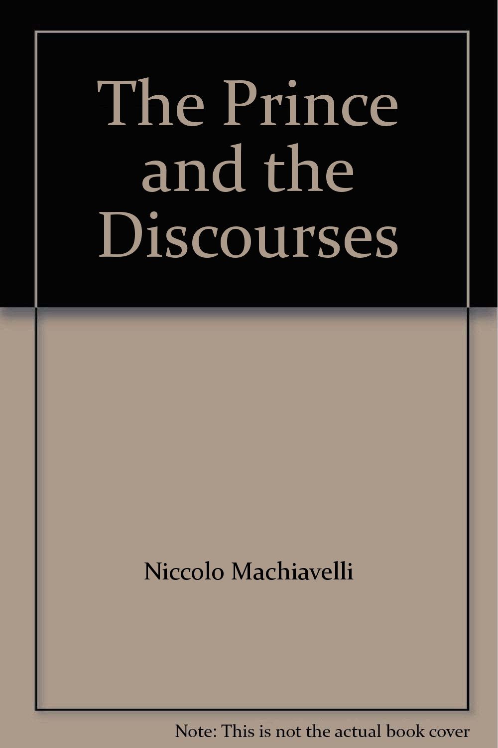 The Prince and the Discourses: Niccolo Machiavelli: Amazon.com: Books