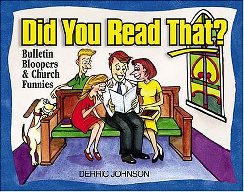 Did You Read That? Bulletin Bloopers & Church Funnies: Derric Johnson ...