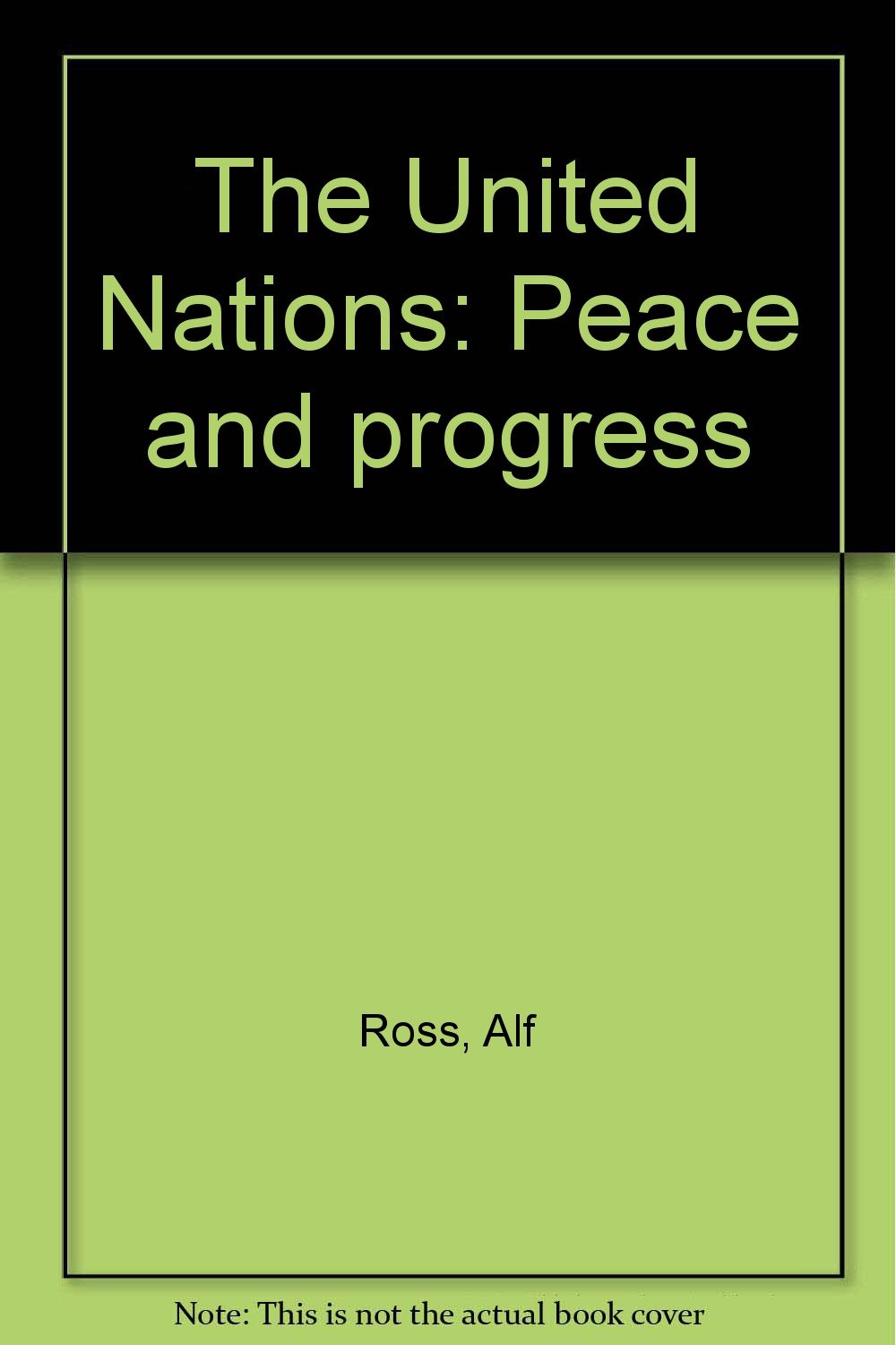 The United Nations: Peace and progress: Ross, Alf: Amazon.com: Books