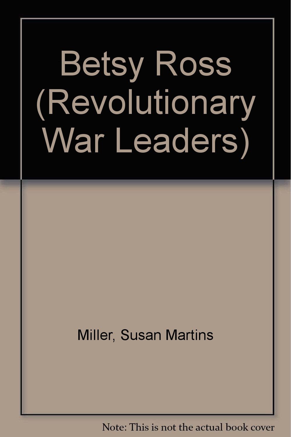 Betsy Ross: American Patriot (Revolutionary War Leaders): Miller, Susan ...