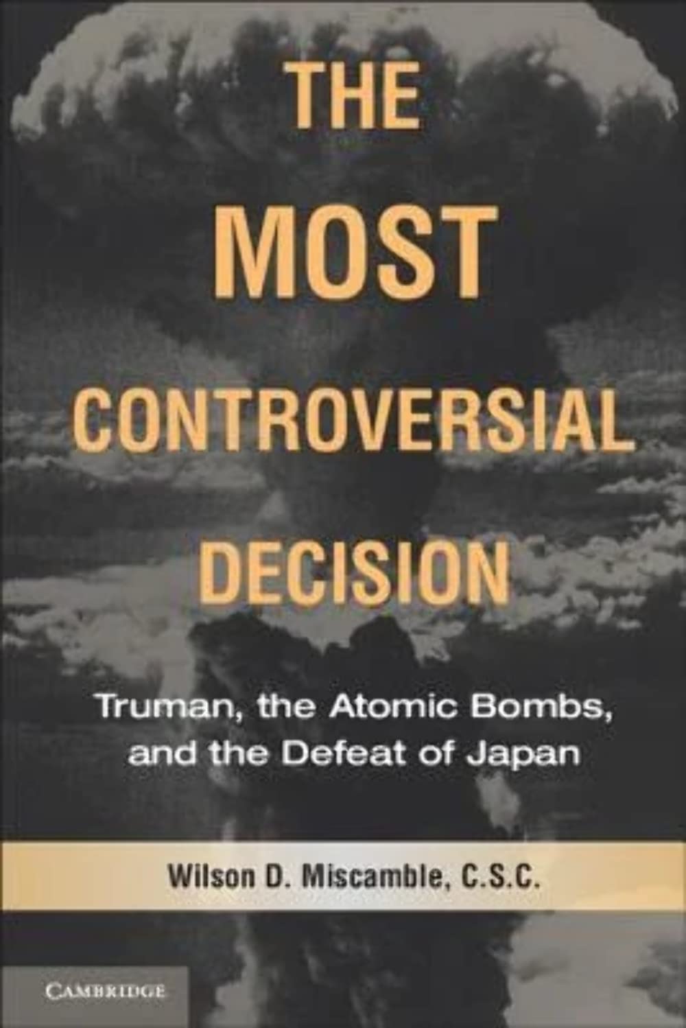 Amazon.com: The Most Controversial Decision: Truman, the Atomic Bombs ...