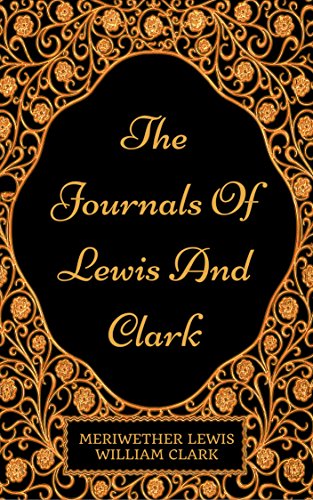 The Journals Of Lewis And Clark: By Meriwether Lewis and William Clark ...