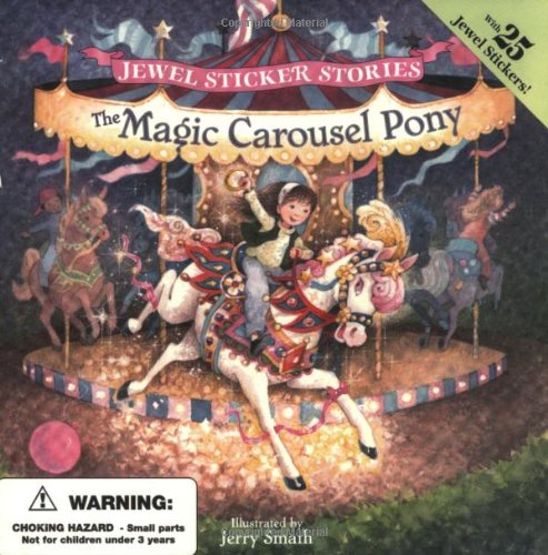 The Magic Carousel Pony (Jewel Sticker Stories): Smath, Jerry ...
