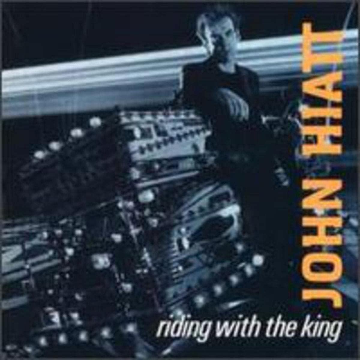 Riding with the King: John Hiatt, Martin Belmont, Scott Mathews, Bobby ...