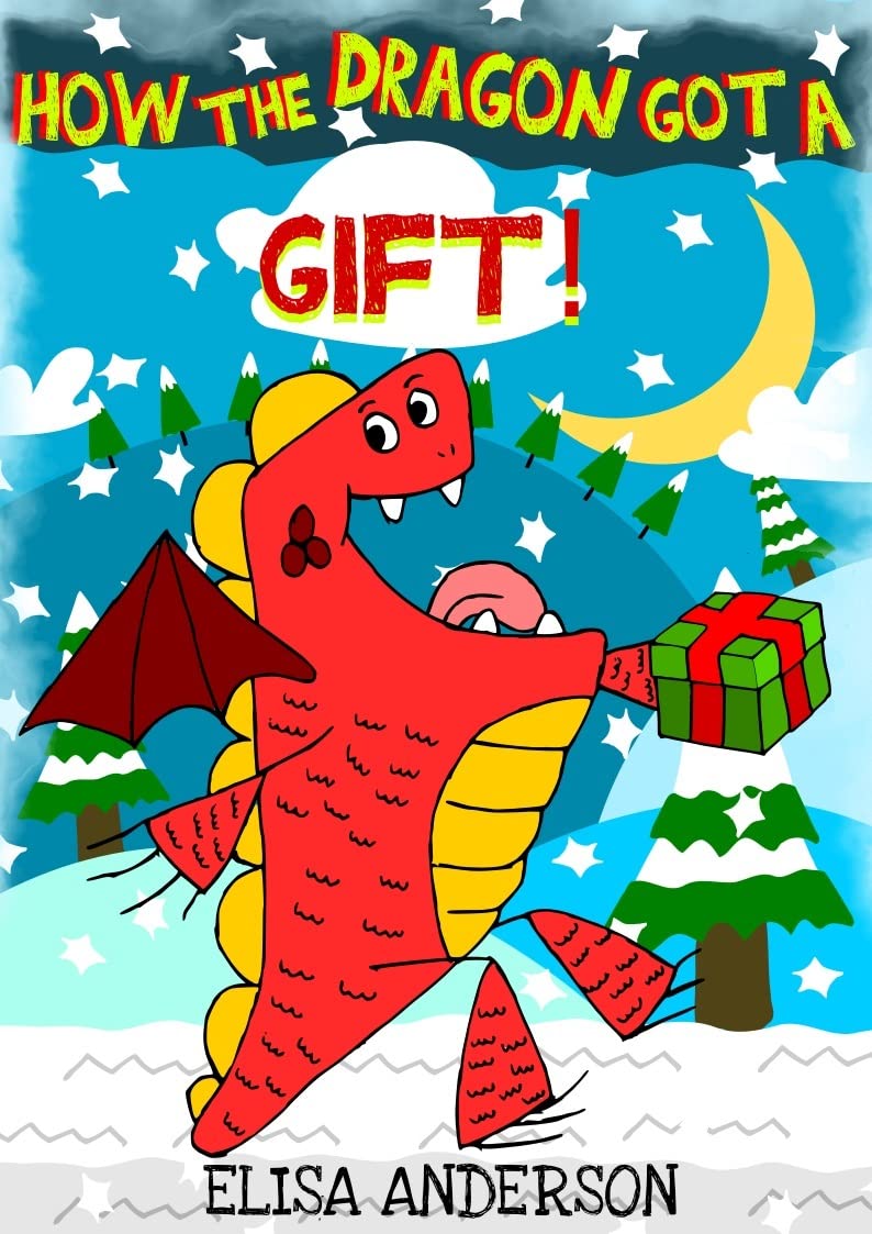 How the Dragon got a Gift : A Fun Read Aloud Christmas Story for ...