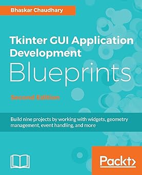 Tkinter GUI Application Development Blueprints, Second Edition : Chaudhary, Bhaskar: Amazon.es ...