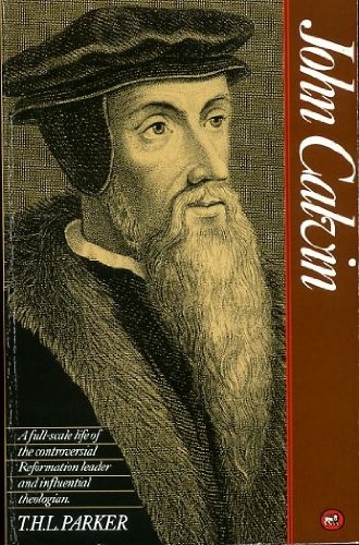 JOHN CALVIN: A BIOGRAPHY (AN ASLAN BOOK): PARKER, T. H. L ...