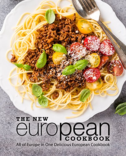 The New European Cookbook: All of Europe in One Delicious European ...