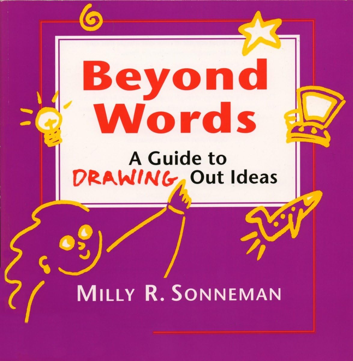 Beyond Words: A Guide to Drawing Out Ideas for People Who Work with ...