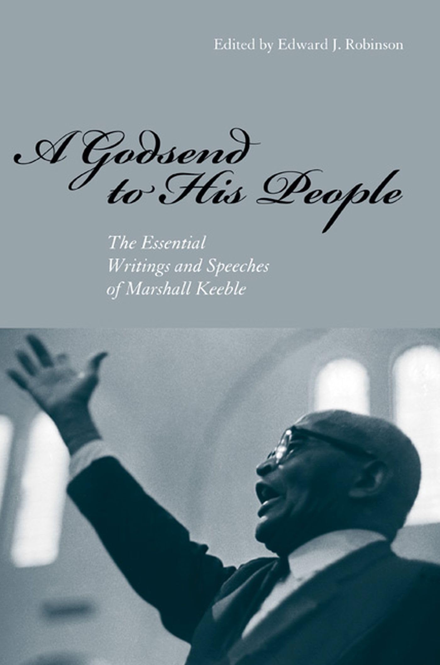 A Godsend to His People: The Essential Writings and Speeches of ...