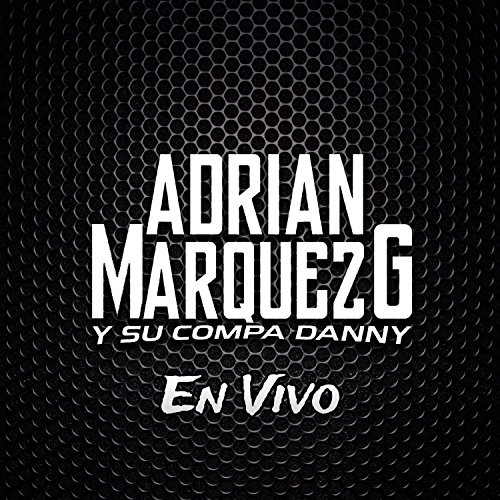 Amazon.com: En vivo (En vivo) : Adrian Marquez G featuring Su Compa Danny: Digital Music