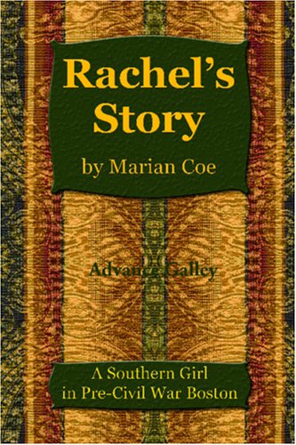 Rachel's Story: A Southern Girl in Pre-Civil War Boston: Coe, Marian ...