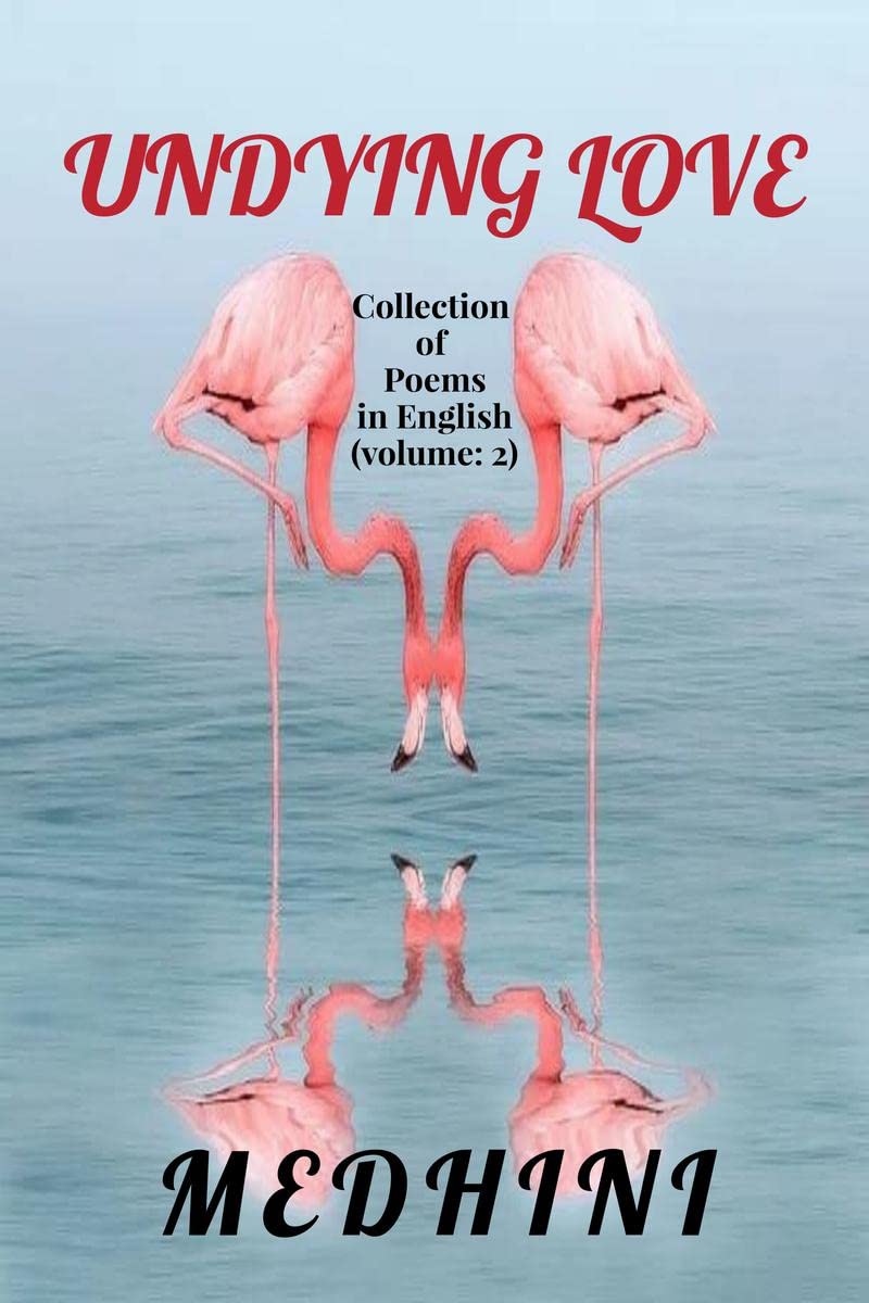 Undying love : Collected Poems in English 2nd Volume : Medhini: Amazon ...