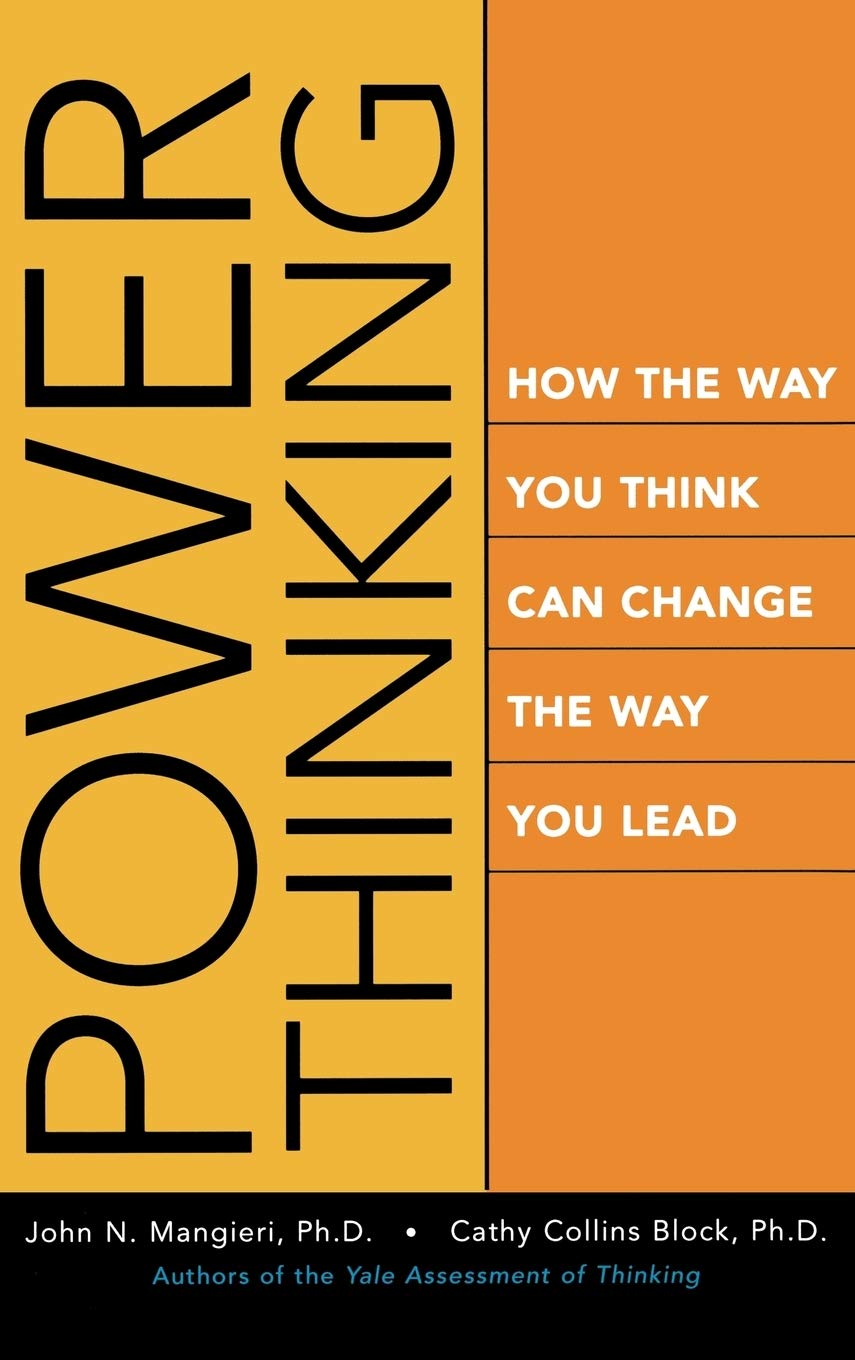 Power Thinking: How the Way You Think Can Change the Way You Lead ...