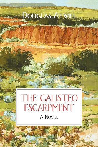 The Galisteo Escarpment: A Novel - Kindle edition by Atwill, Douglas ...