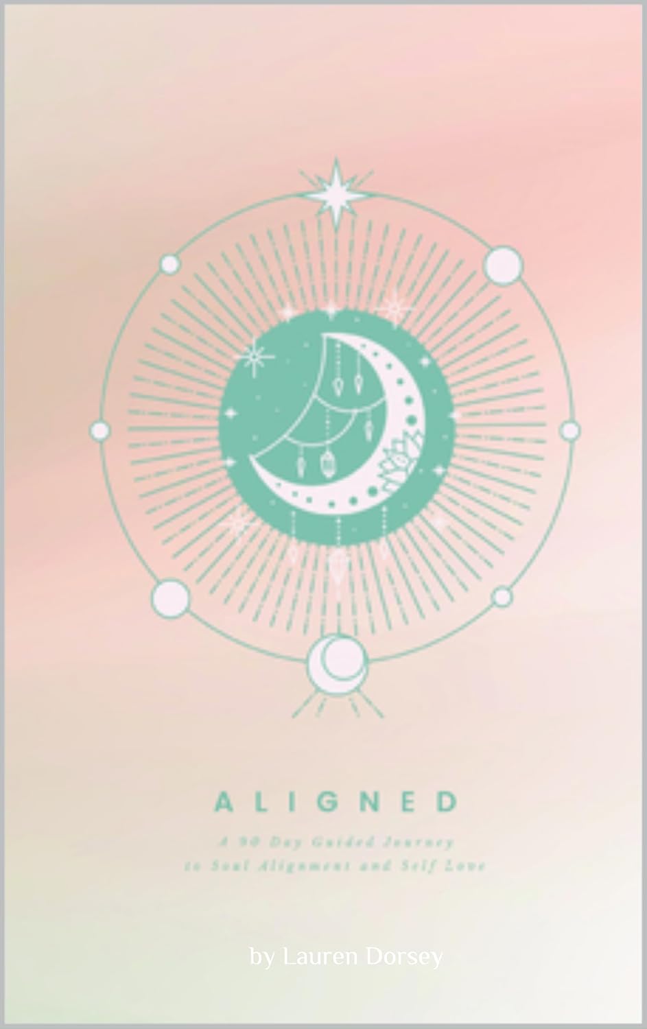 ALIGNED: A 90 Day Guided Journey to Soul Alignment and Self Love ...