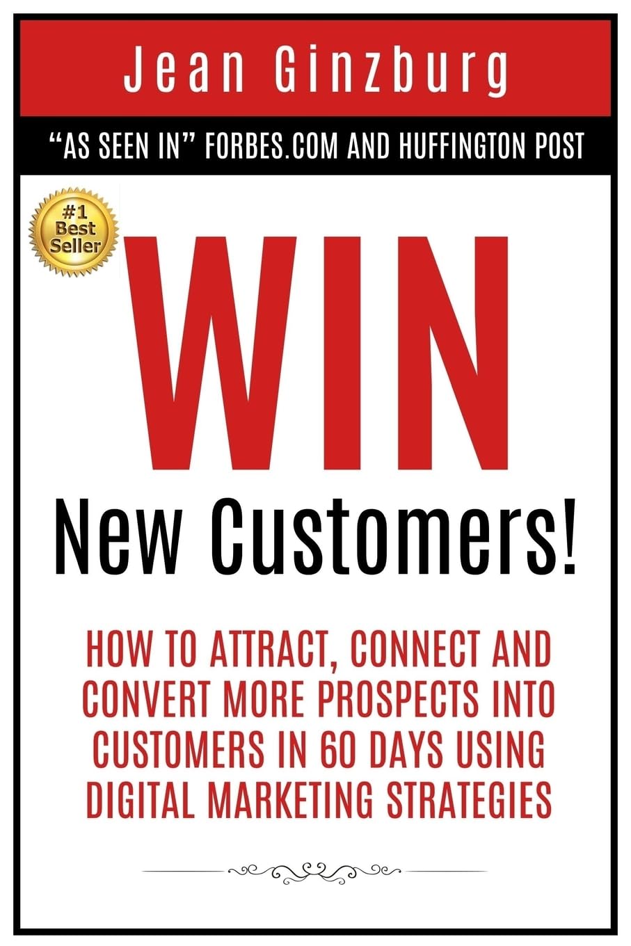 Win New Customers: How to Attract, Connect, and Convert More Prospects ...
