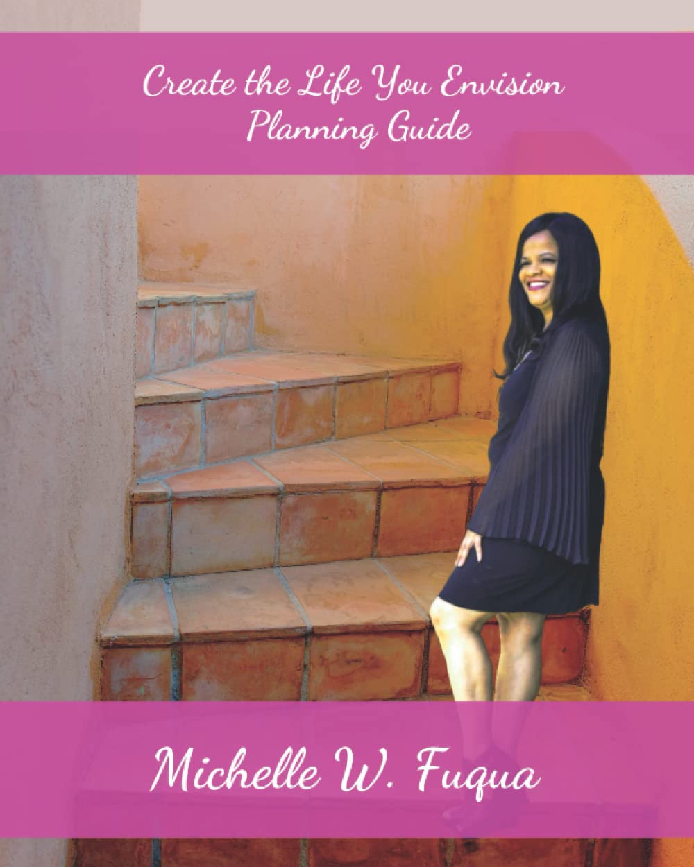 Creating the Life You Envision Planning Guide: Fuqua, Michelle W ...