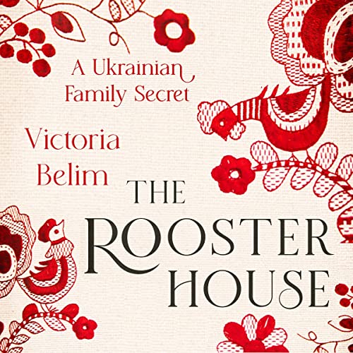 The Rooster House: A Ukrainian Family Memoir (Audio Download): Victoria ...