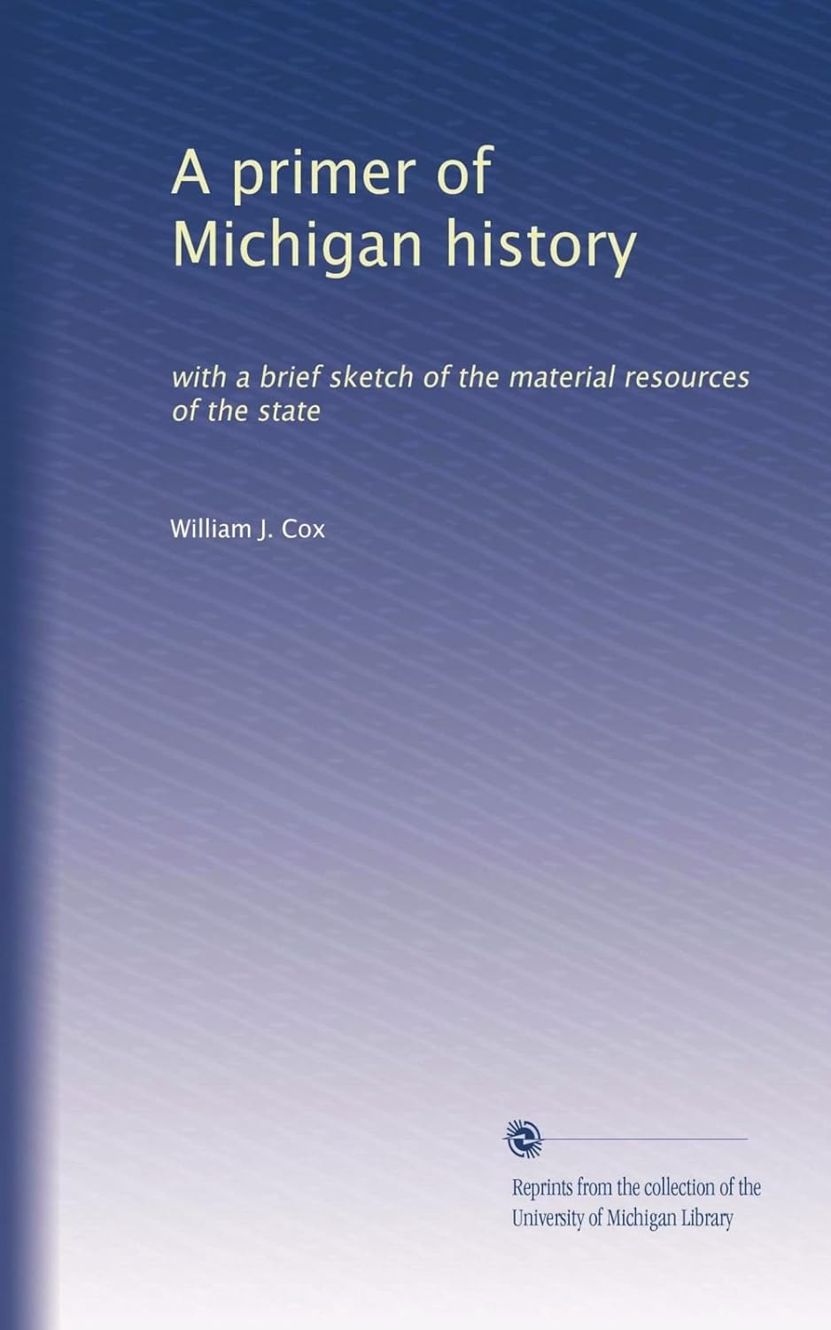 Amazon.co.jp: A primer of Michigan history: with a brief sketch of the ...