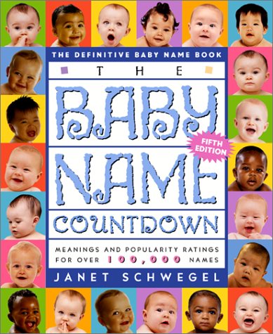 The Baby Name Countdown: The Definitive Baby Name Book: Schwegel, Janet ...