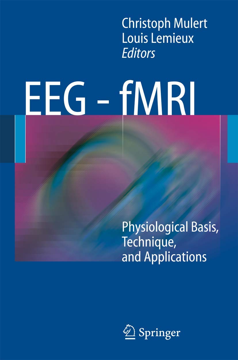 Eeg - Fmri: Physiological Basis, Technique, and Applications: Mulert ...
