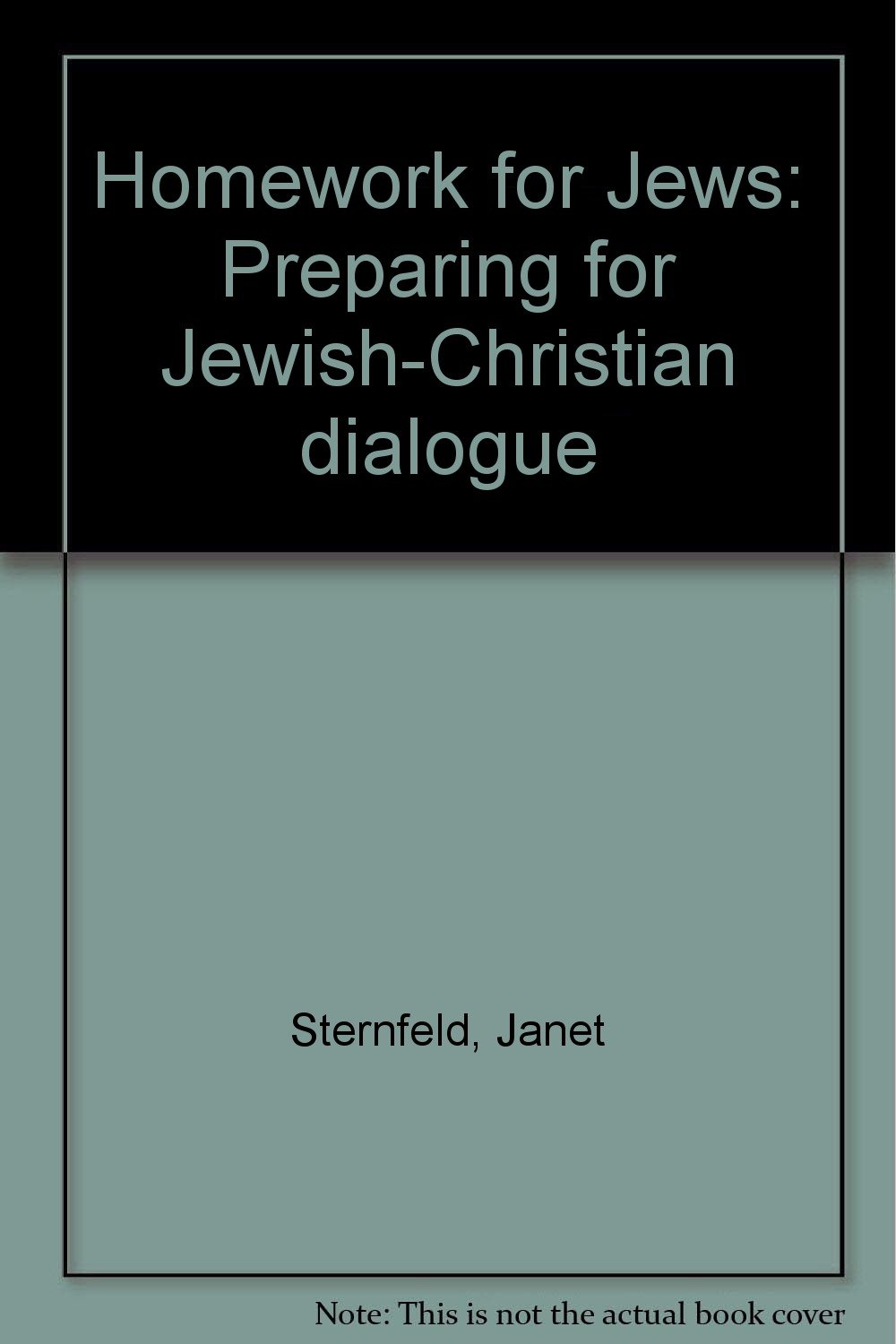 Homework for Jews: Preparing for Jewish-Christian dialogue: Sternfeld ...