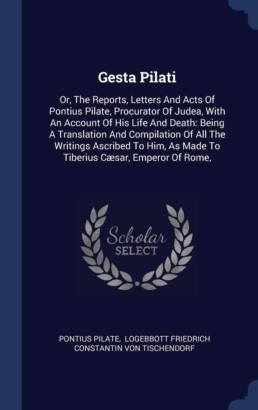 Buy Gesta Pilati: Or, The Reports, Letters And Acts Of Pontius Pilate ...