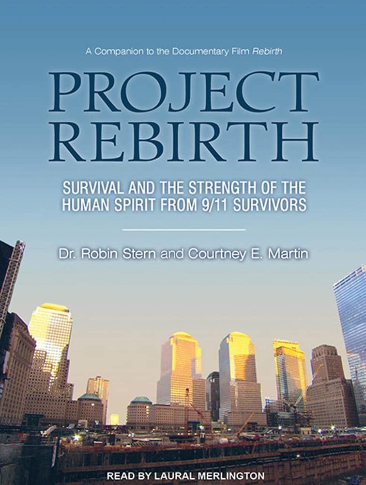 Project Rebirth: Survival and the Strength of the Human Spirit from 9/ ...