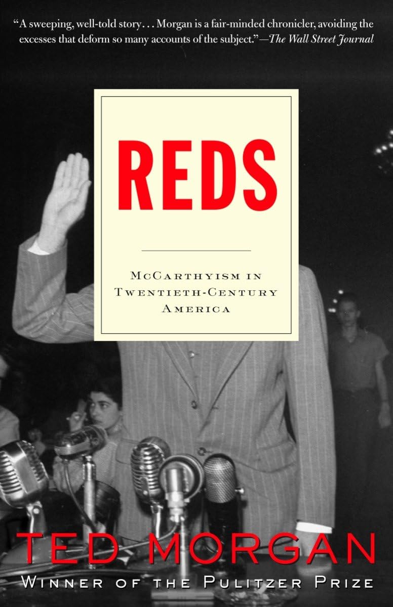 Reds: McCarthyism in Twentieth-Century America: Morgan, Ted ...