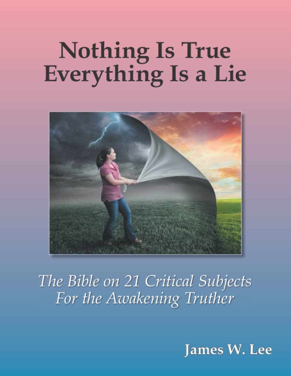Everything is a Lie; Nothing is True (Color): 21 Critical Subjects Few ...