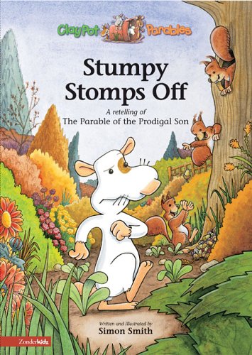 Stumpy Stomps Off: A Retelling of the Parable of the Prodigal Son (Clay ...