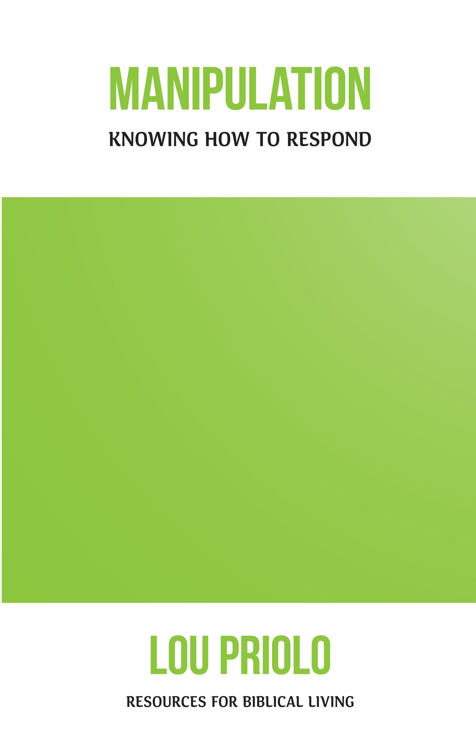 Manipulation: Knowing How to Respond (Resources for Biblical Living ...