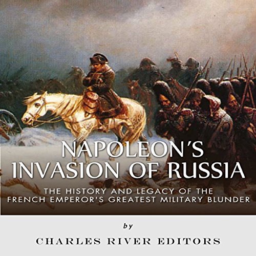 Amazon.com: Napoleon's Invasion of Russia: The History and Legacy of the French Emperor's ...