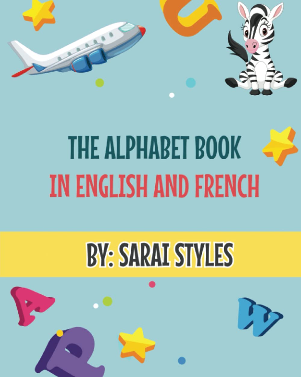 The Alphabet Book: In English and French: Styles, Sarai, John-Styles ...