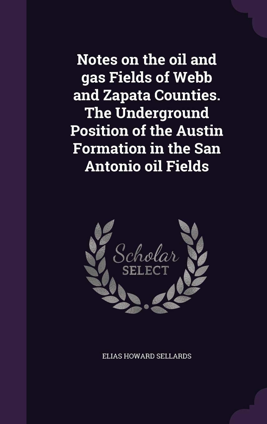 Buy Notes on the oil and gas Fields of Webb and Zapata Counties. The ...