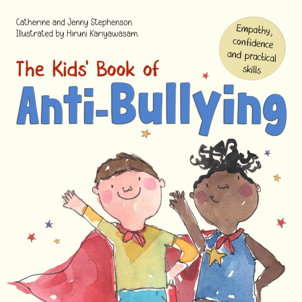 The Kids' Book of Anti-Bullying: Self-Awareness, Resilience and ...